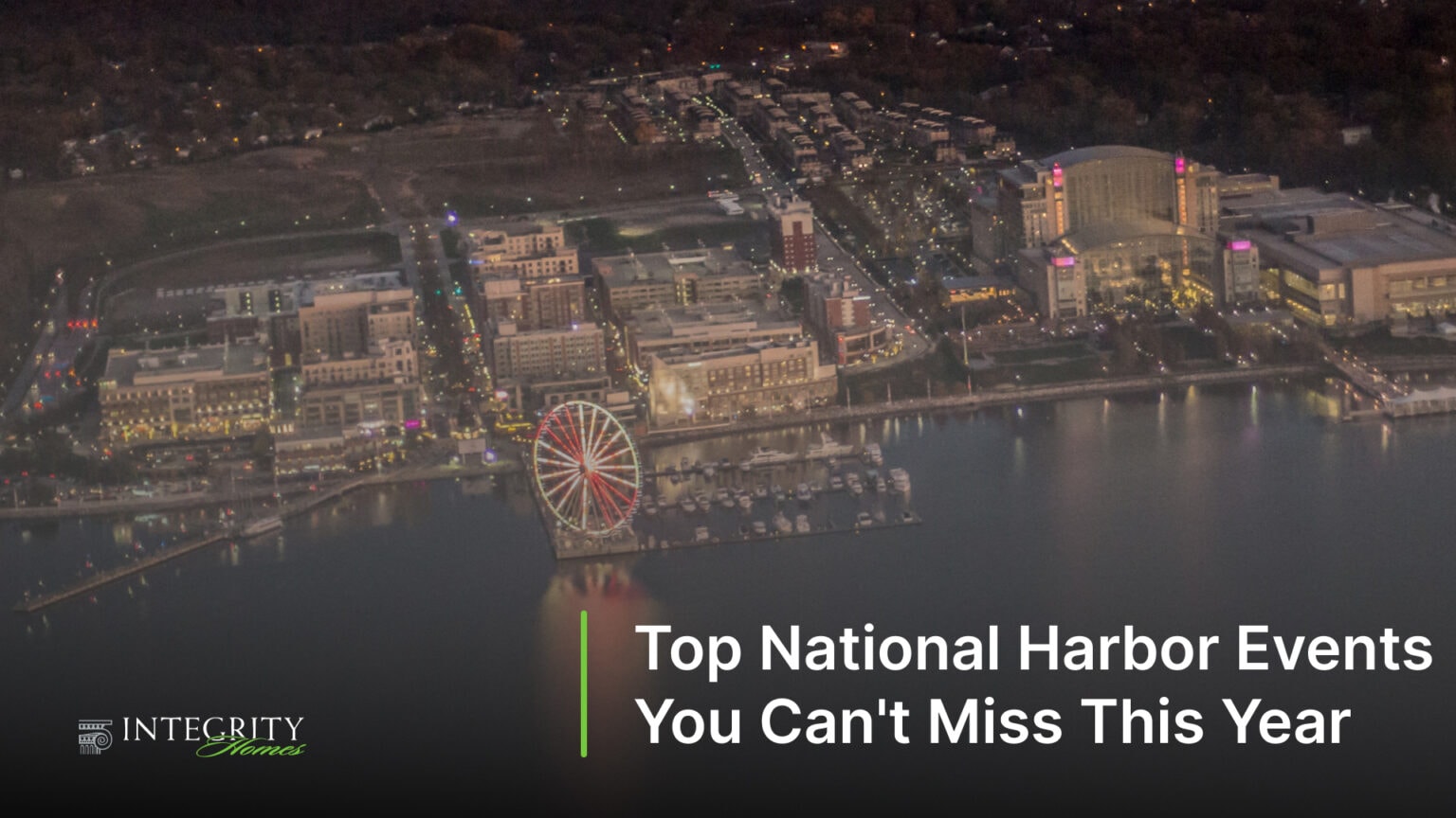 Top National Harbor Events You Can't Miss This Year - Integrity Homes